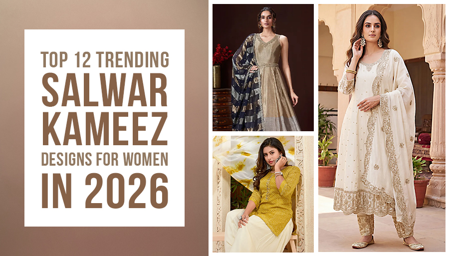 Top 12 Trending Salwar Kameez Designs for Women in 2026